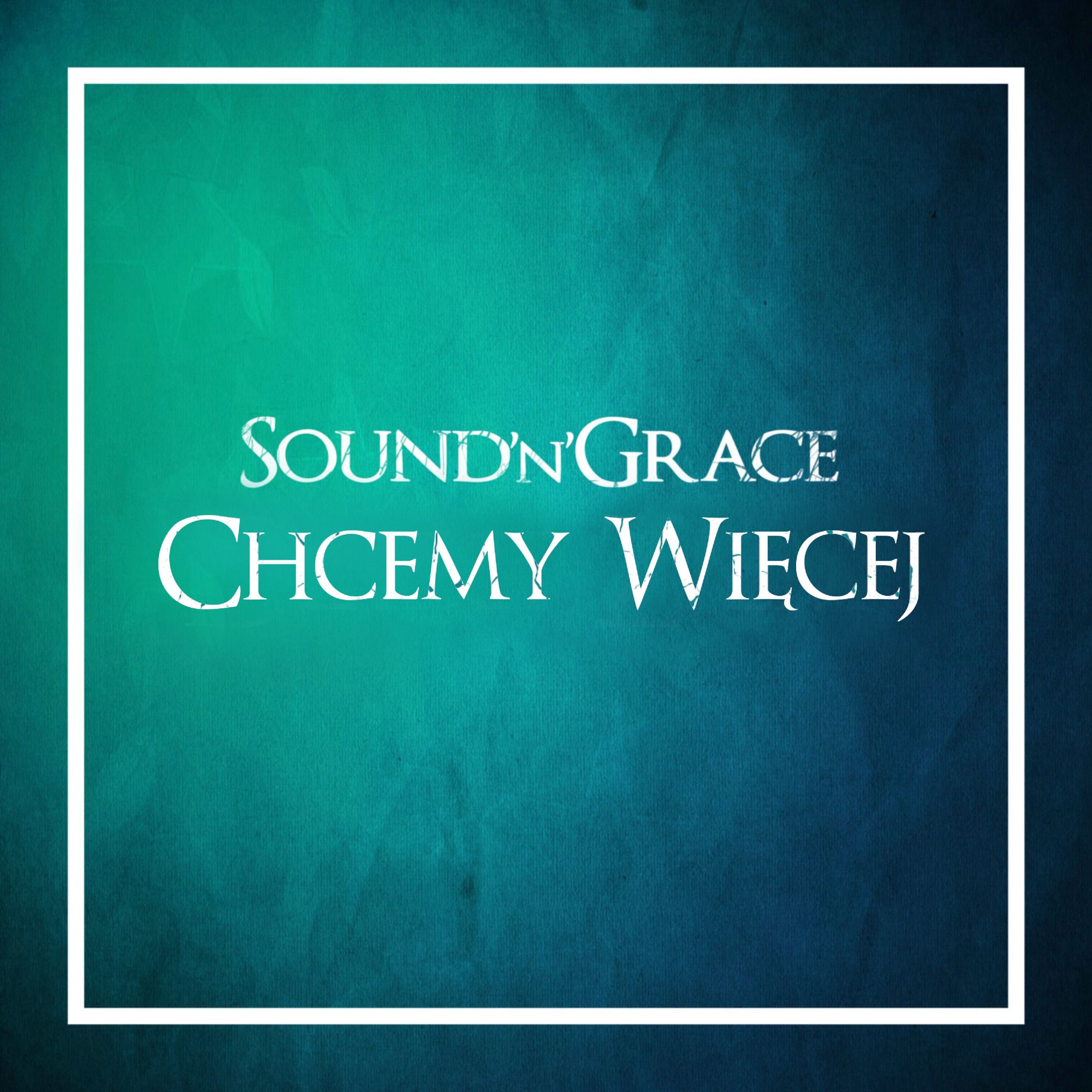 Sound’n’Grace – „Chcemy więcej” (Live Session) - Polska Płyta / Polska ...