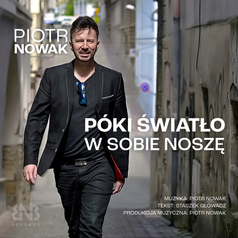 Piotr Nowak z nowym utworem „Póki światło w sobie noszę” [RECENZJA] - Polska Płyta / Polska Muzyka