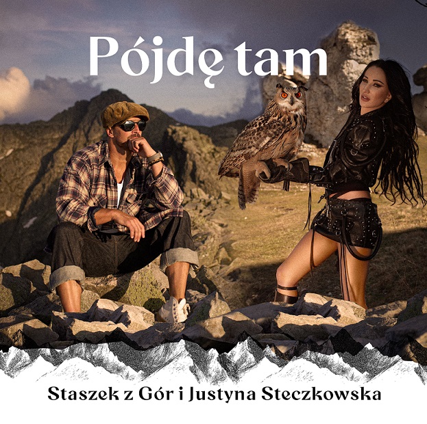 Staszek z Gór i Justyna Steczkowska w balladzie „Pójdę tam” - Polska ...